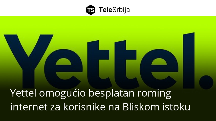 Yettel omogućio besplatan roming internet za korisnike na Bliskom ...