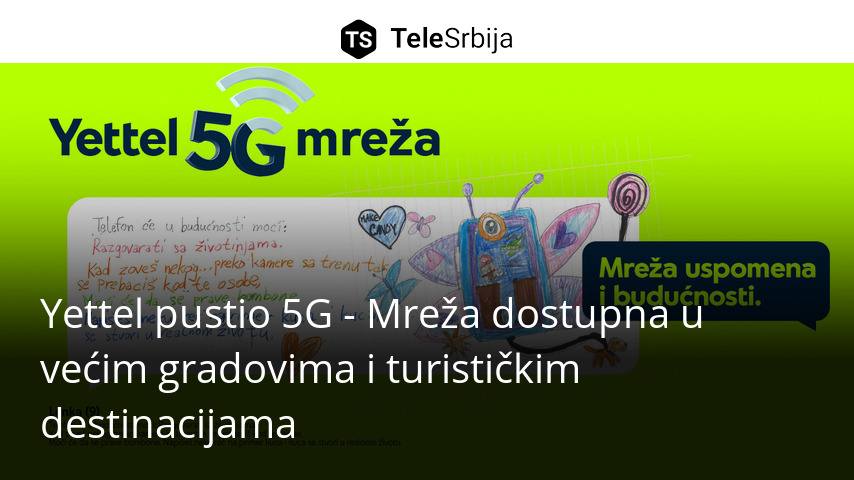 Yettel pustio 5G - Mreža dostupna u većim gradovima i turističkim destinacijama - TeleSrbija