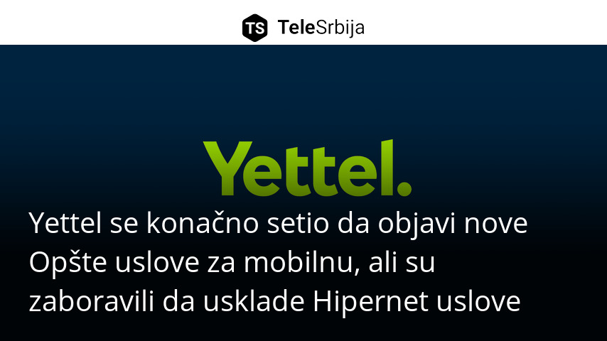 Yettel se konačno setio da objavi nove Opšte uslove za mobilnu, ali su ...