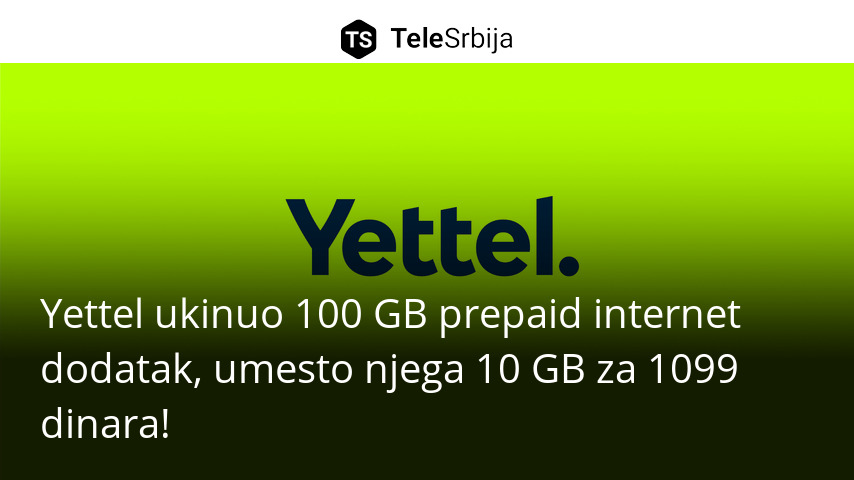 Yettel ukinuo 100 GB prepaid internet dodatak, umesto njega 10 GB za ...