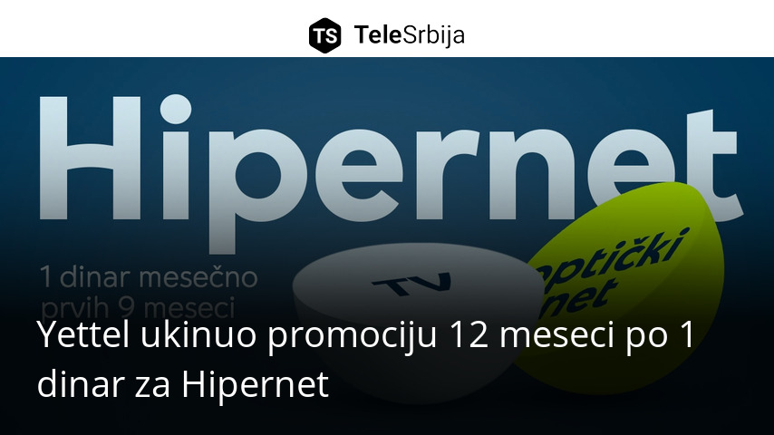 Yettel ukinuo promociju 12 meseci po 1 dinar za Hipernet - TeleSrbija